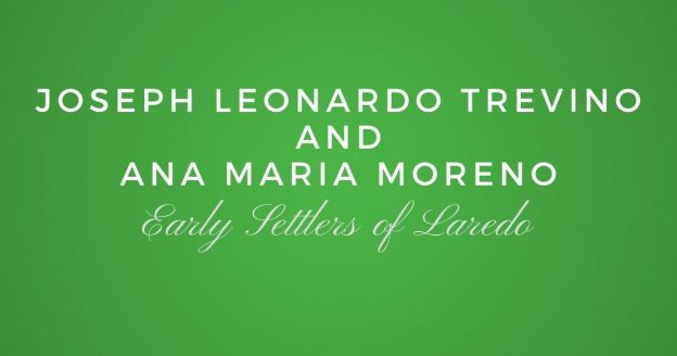 Early Settlers of Laredo: Joseph Leonardo de Trevino and Ana Maria Moreno