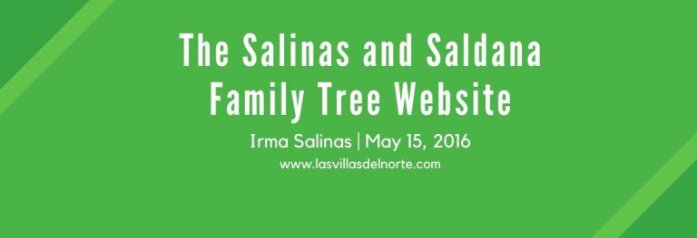 Recap of Presentation “The Salinas and Saldaña Family Tree Website”